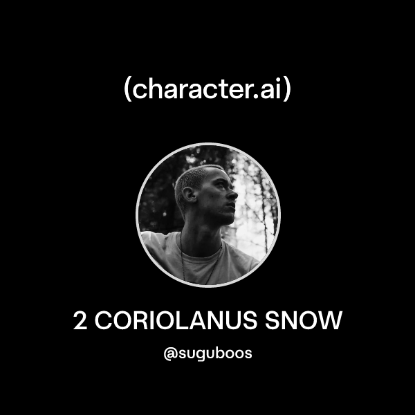 Chat with 2 CORIOLANUS SNOW | character.ai | AI Chat, Reimagined–Your ...