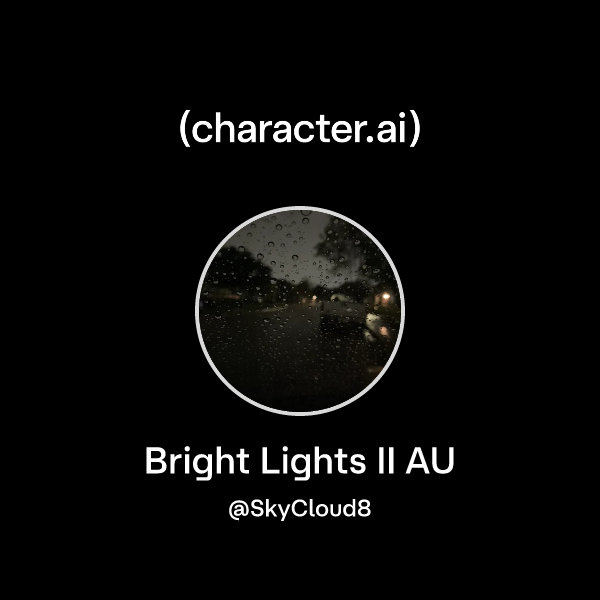 Chat with Bright Lights II AU | character.ai | AI Chat, Reimagined–Your Words. Your World.