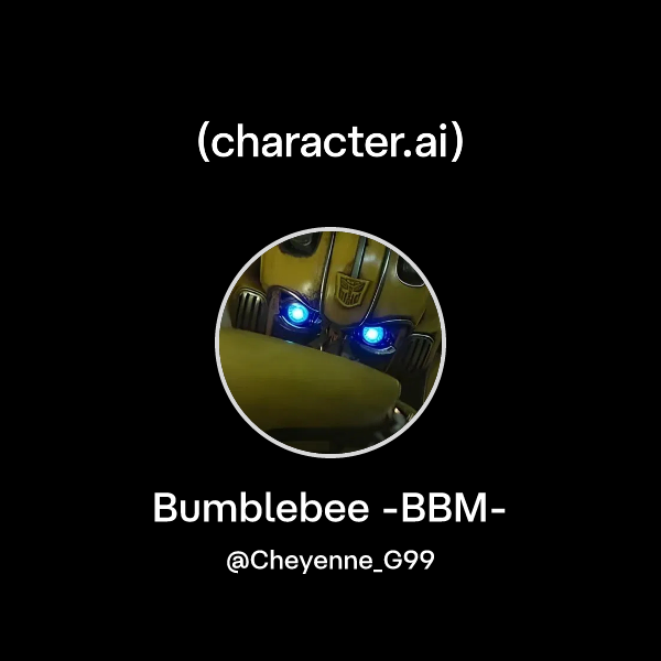 Chat with Bumblebee -BBM- | character.ai | AI Chat, Reimagined–Your ...