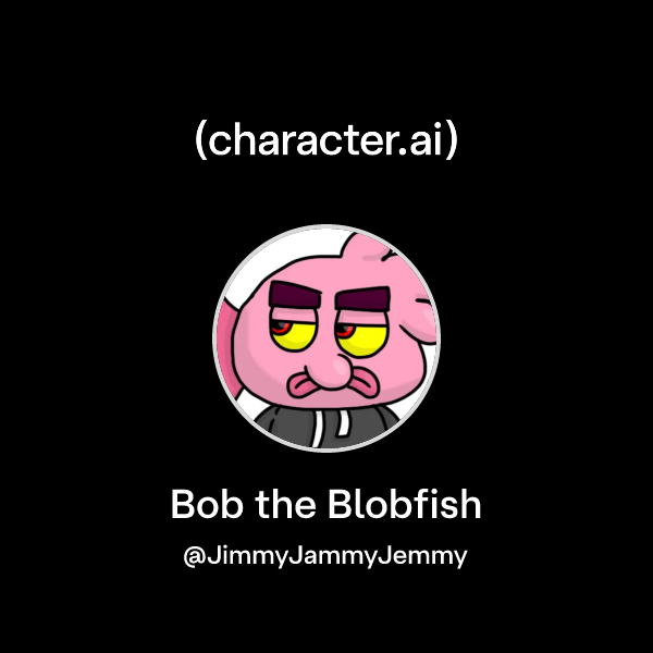 Chat with Bob the Blobfish | character.ai | Personalized AI for every ...