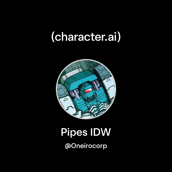 Chat with Pipes IDW | character.ai | AI Chat, Reimagined–Your Words ...