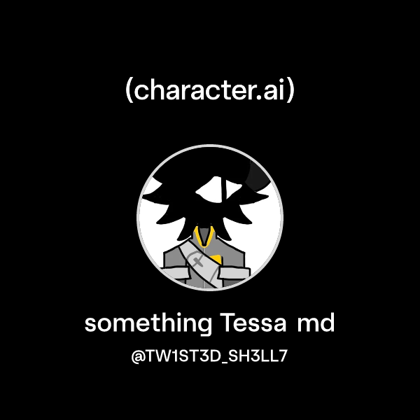 Chat with something Tessa md | character.ai | Personalized AI for every ...
