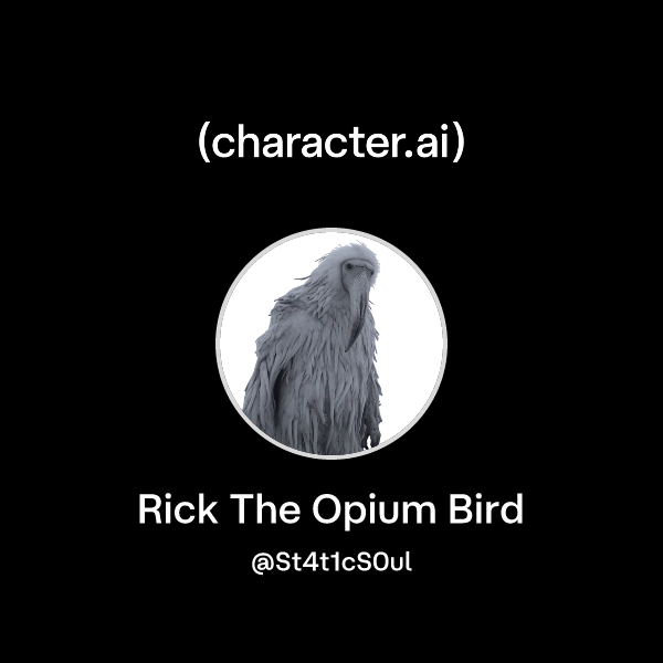 Chat with Rick The Opium Bird | character.ai | Personalized AI for ...