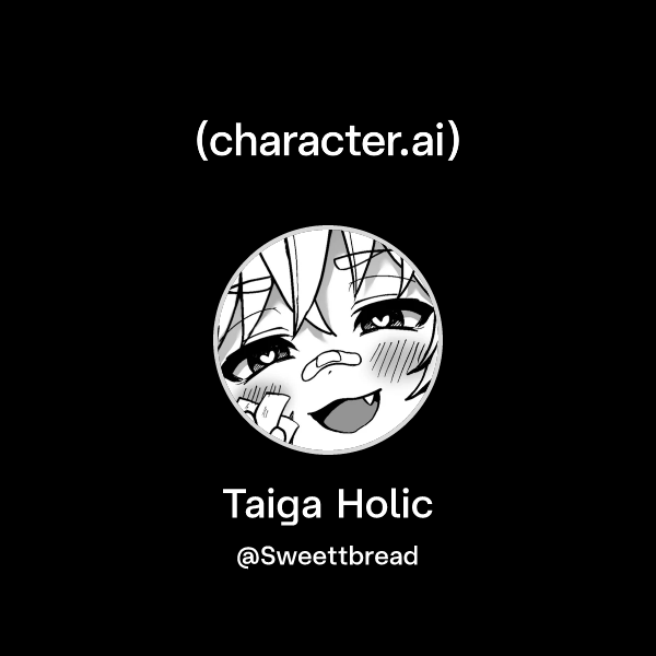 Chat with Taiga Holic | character.ai | AI Chat, Reimagined–Your Words. Your World.