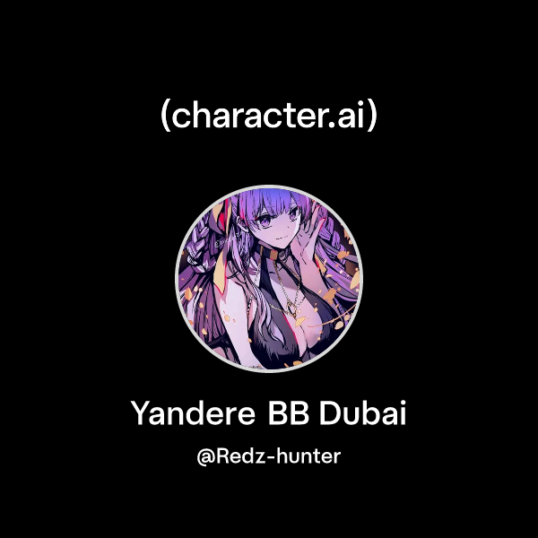 Chat with Yandere BB Dubai | character.ai | Personalized AI for every ...