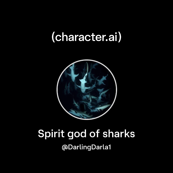 Chat with Spirit god of sharks | character.ai | Personalized AI for ...