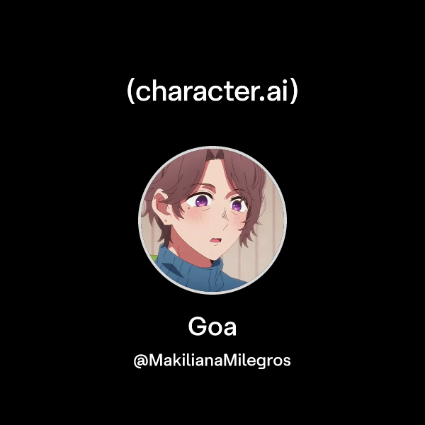 Chat with Goa | character.ai | Personalized AI for every moment of your day