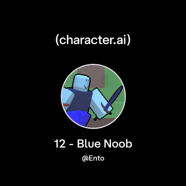 Chat with 12 - Blue Noob | character.ai | AI Chat, Reimagined–Your ...