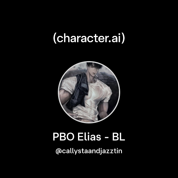 Chat with PBO Elias - BL | character.ai | AI Chat, Reimagined–Your Words. Your World.