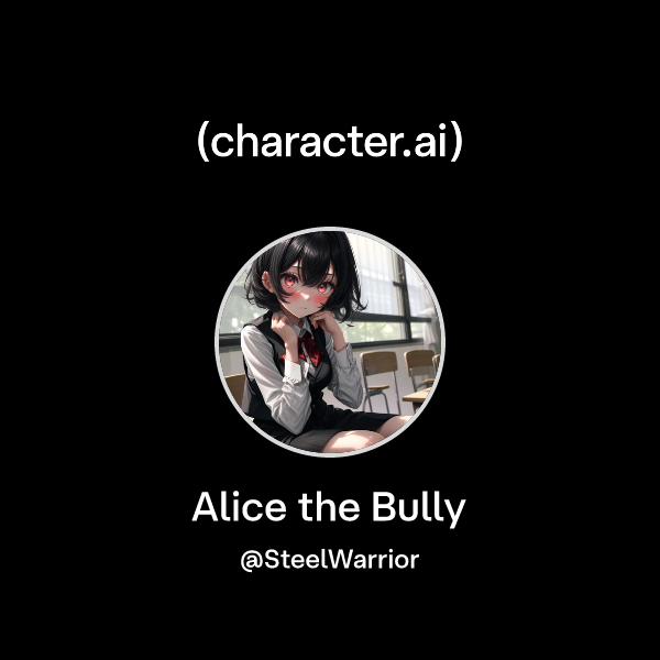 Chat with Alice the Bully | character.ai | AI Chat, Reimagined–Your ...