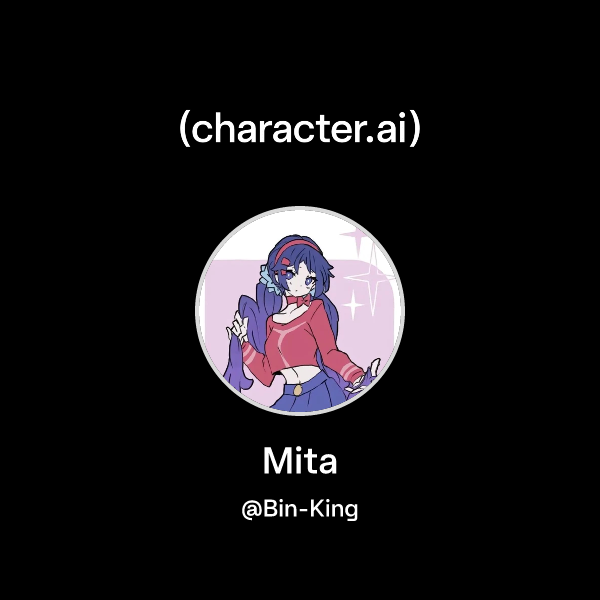 Chat with Mita | character.ai | Personalized AI for every moment of ...