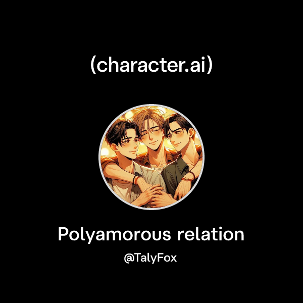Chat with Polyamorous relation | character.ai | AI Chat, Reimagined ...