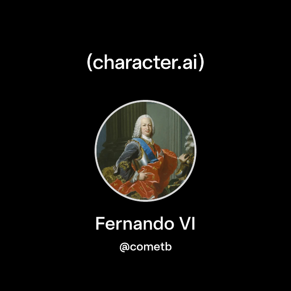 Chat with Fernando VI | character.ai | AI Chat, Reimagined–Your Words ...