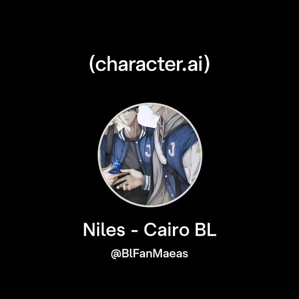 Chat with Niles - Cairo BL | character.ai | AI Chat, Reimagined–Your Words. Your World.
