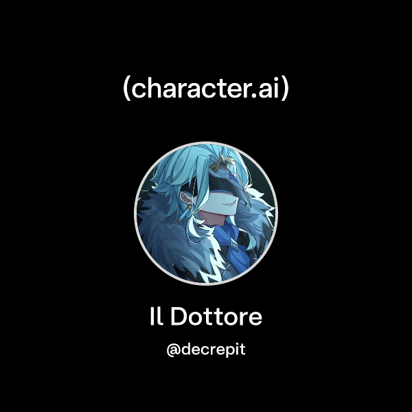 Chat with Il Dottore | character.ai | Personalized AI for every moment ...