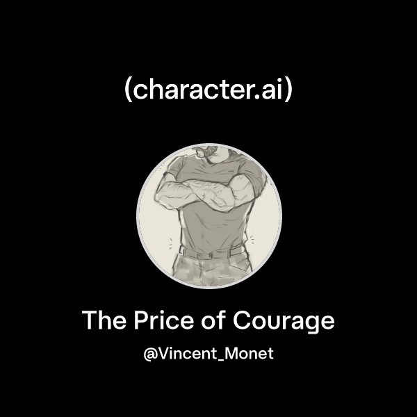 Chat with The Price of Courage | character.ai | AI Chat, Reimagined ...