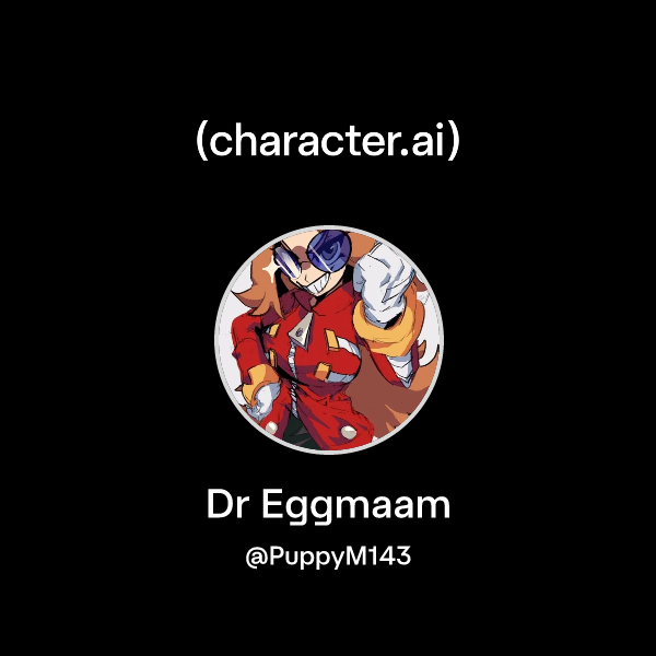Chat with Dr Eggmaam | character.ai | AI Chat, Reimagined–Your Words ...