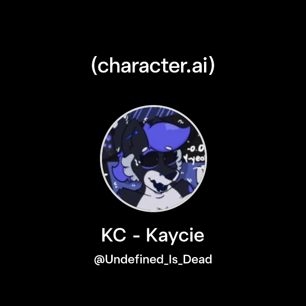 Chat with KC - Kaycie | character.ai | AI Chat, Reimagined–Your Words. Your World.