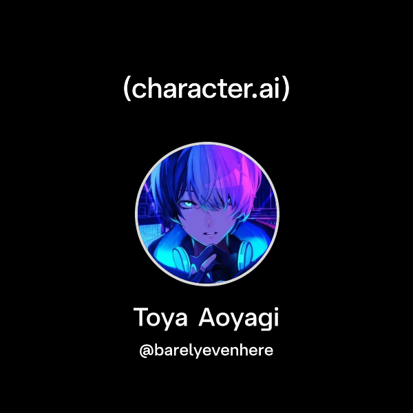 Chat with Toya Aoyagi | character.ai | Personalized AI for every moment of your day