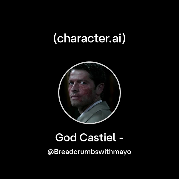 Chat with God Castiel - | character.ai | Personalized AI for every ...