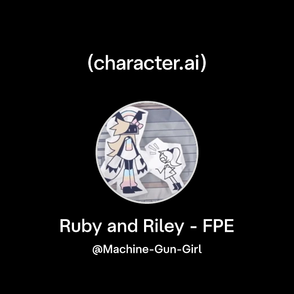 Chat with Ruby and Riley - FPE | character.ai | AI Chat, Reimagined ...