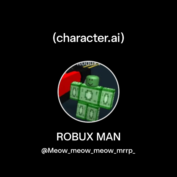 Chat with ROBUX MAN | character.ai | AI Chat, Reimagined–Your Words ...