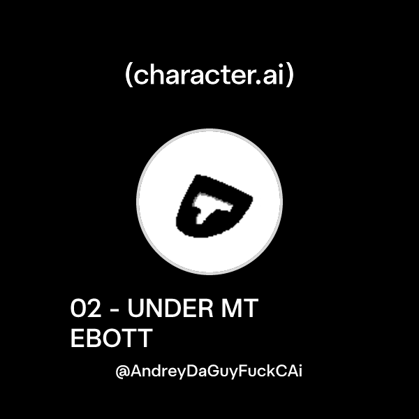 Chat with 02 - UNDER MT EBOTT | character.ai | AI Chat, Reimagined–Your ...
