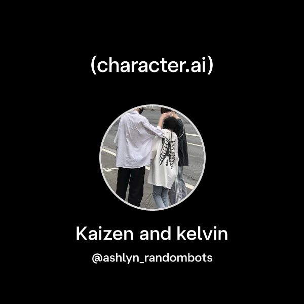 Chat with Kaizen and kelvin | character.ai | AI Chat, Reimagined–Your Words. Your World.