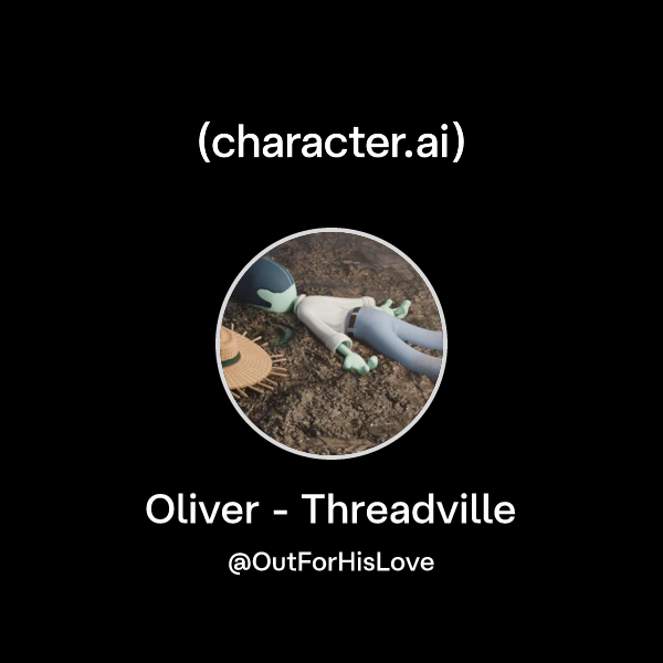 Chat with Oliver - Threadville | character.ai | AI Chat, Reimagined ...