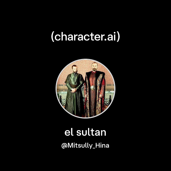 Chat with el sultan | character.ai | AI Chat, Reimagined–Your Words ...