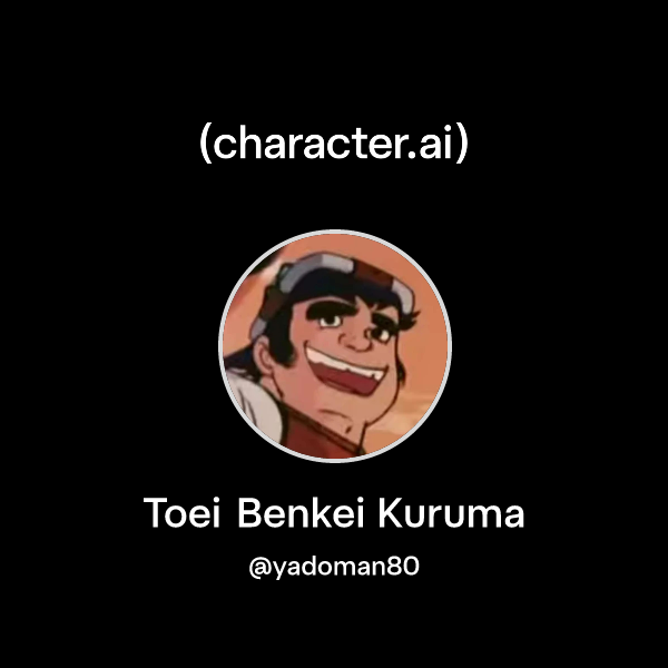 Chat with Toei Benkei Kuruma | character.ai | AI Chat, Reimagined–Your ...
