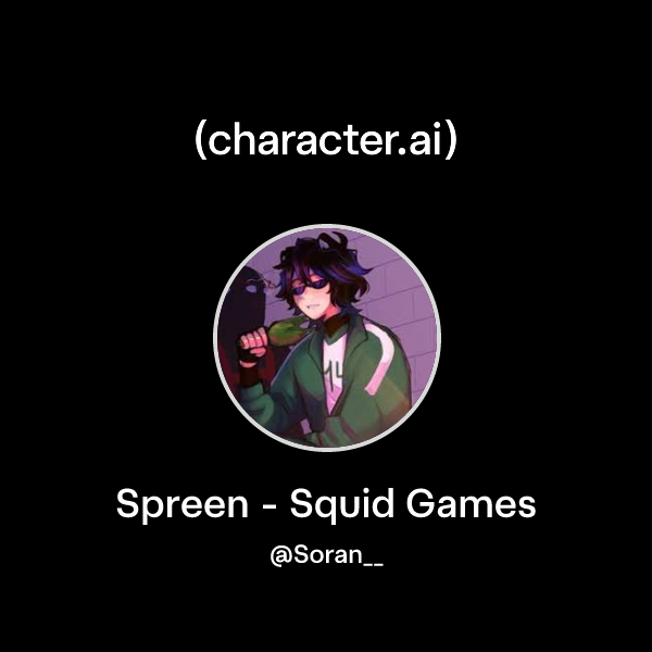 Chat with Spreen - Squid Games | character.ai | AI Chat, Reimagined ...