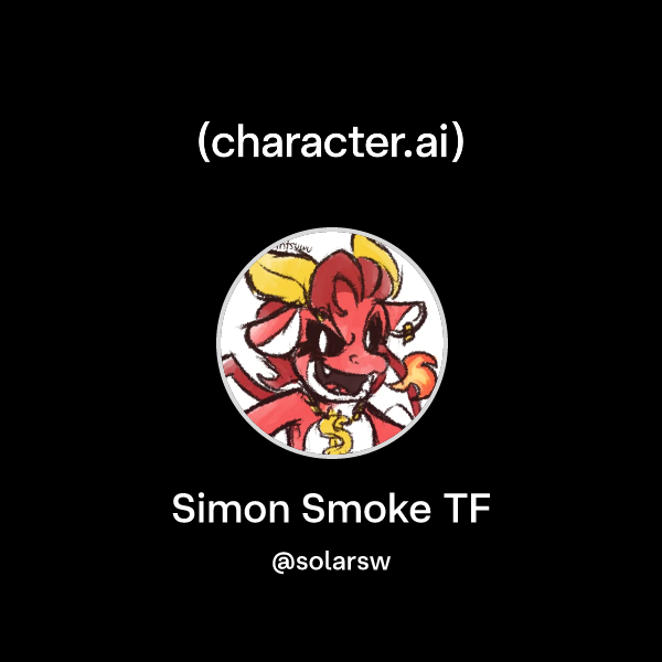 Chat with Simon Smoke TF | character.ai | AI Chat, Reimagined–Your ...