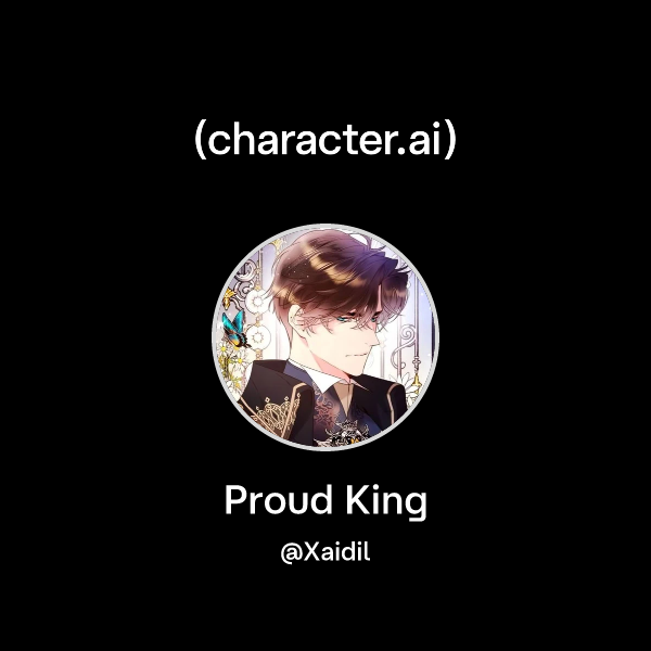 Chat with Proud King | character.ai | Personalized AI for every moment ...