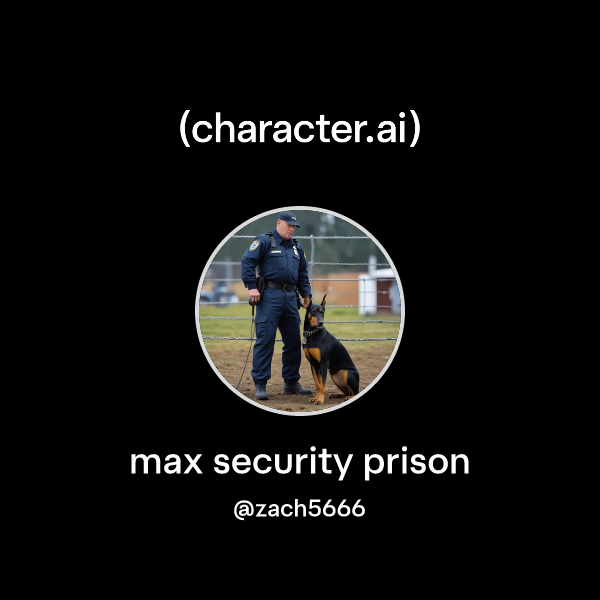 Chat with max security prison | character.ai | AI Chat, Reimagined–Your ...