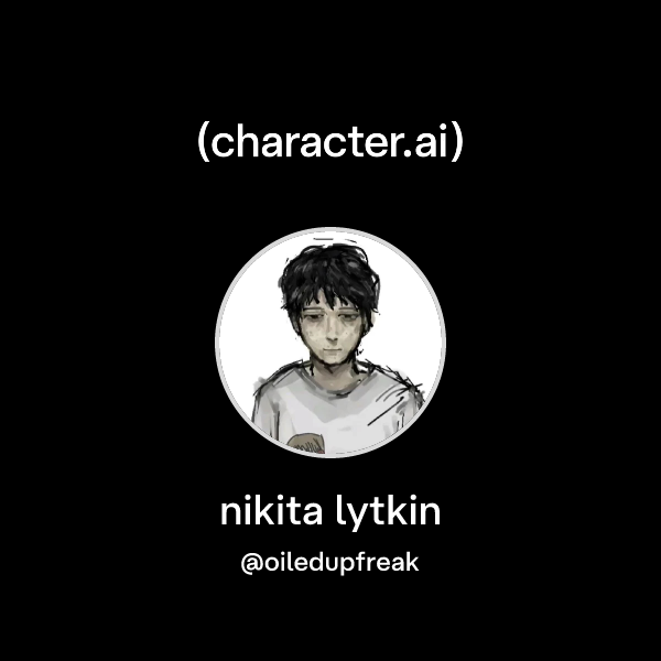 Chat with nikita lytkin | character.ai | AI Chat, Reimagined–Your Words ...