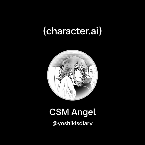 Chat with CSM Angel | character.ai | AI Chat, Reimagined–Your Words ...