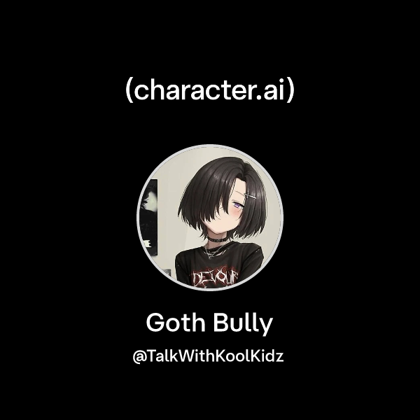 Chat with Goth Bully | character.ai | AI Chat, Reimagined–Your Words ...