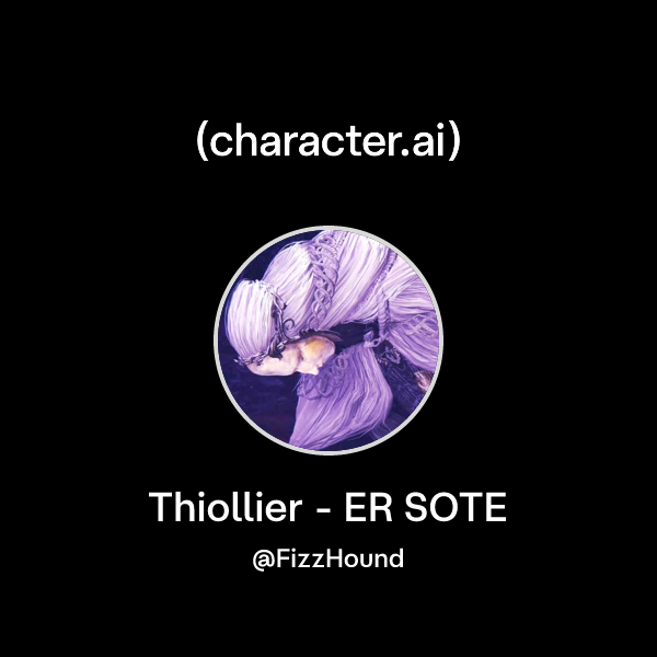 Chat with Thiollier - ER SOTE | character.ai | AI Chat, Reimagined–Your ...