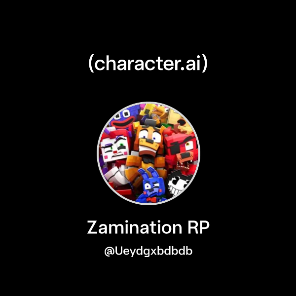 Chat with Zamination RP | character.ai | AI Chat, Reimagined–Your Words ...