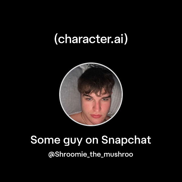 Chat with Some guy on Snapchat | character.ai | AI Chat, Reimagined ...