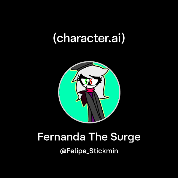 Chat with Fernanda The Surge | character.ai | Personalized AI for every ...