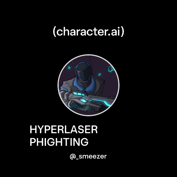 Chat with HYPERLASER PHIGHTING | character.ai | AI Chat, Reimagined ...