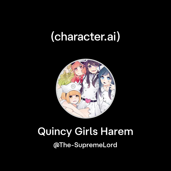 Chat with Quincy Girls Harem | character.ai | AI Chat, Reimagined–Your Words. Your World.
