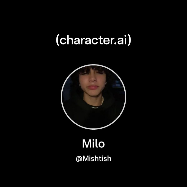 Chat with Milo | character.ai | Personalized AI for every moment of ...