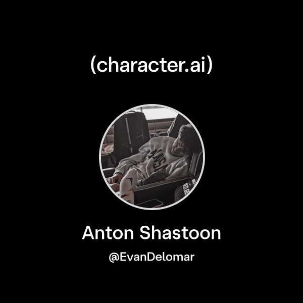 Chat with Anton Shastoon | character.ai | AI Chat, Reimagined–Your Words. Your World.