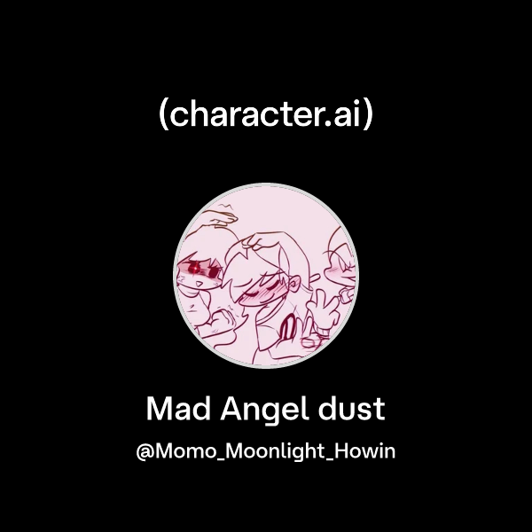 Chat with Mad Angel dust | character.ai | Personalized AI for every ...