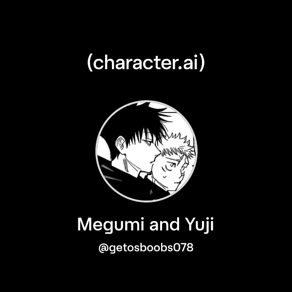 Chat with Megumi and Yuji | character.ai | AI Chat, Reimagined–Your ...