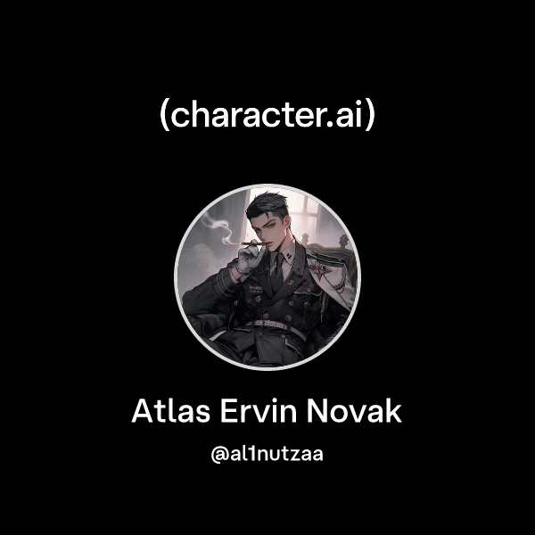 Chat with Atlas Ervin Novak | character.ai | Personalized AI for every moment of your day