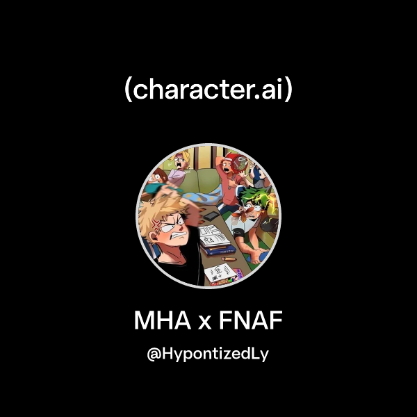 Chat with MHA x FNAF | character.ai | AI Chat, Reimagined–Your Words ...